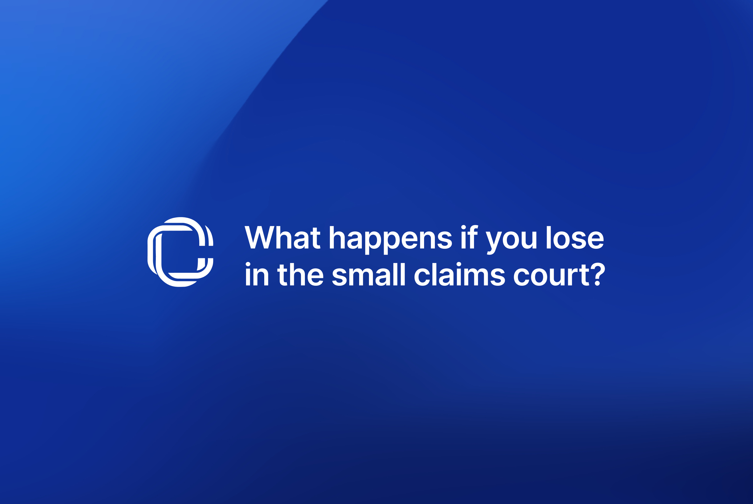What happens if you lose in the small claims court? - CaseCraft AI