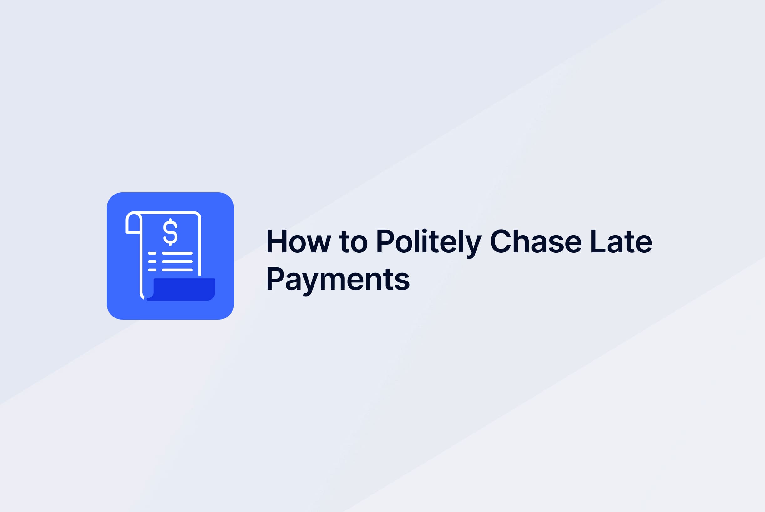 How to Politely Chase Late Payments | Invoice Etiquette Guide