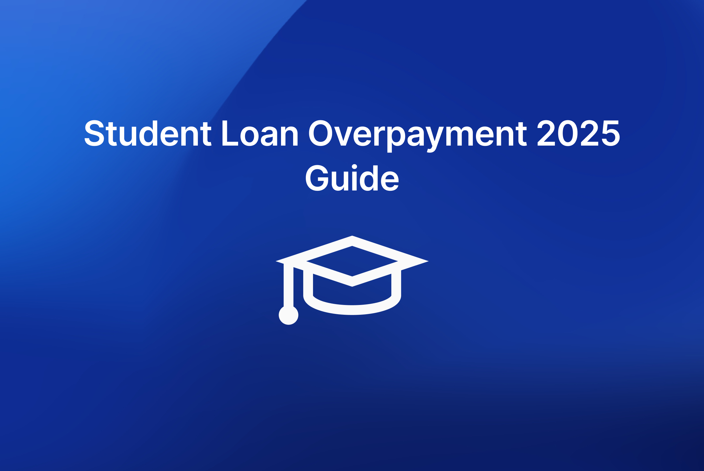 Student Loan Overpayment 2025 Guide | CaseCraft.AI